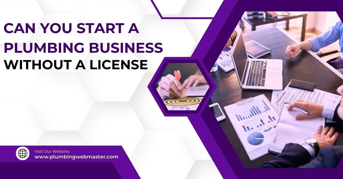 Can You Start a Plumbing Business Without a License? (2023)